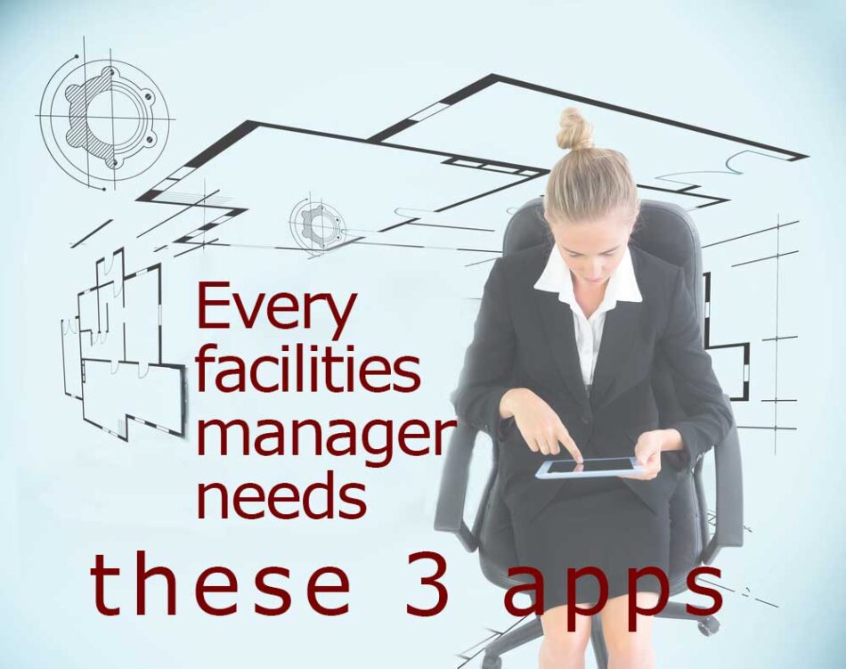3 Apps Every Facilities Manager Needs