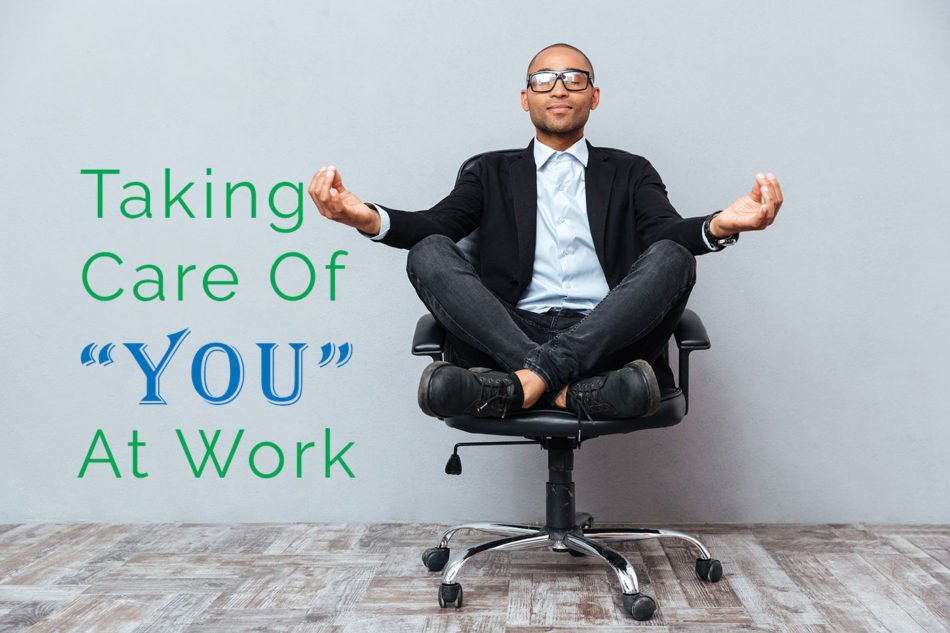 Take Care Of “You” At The Office